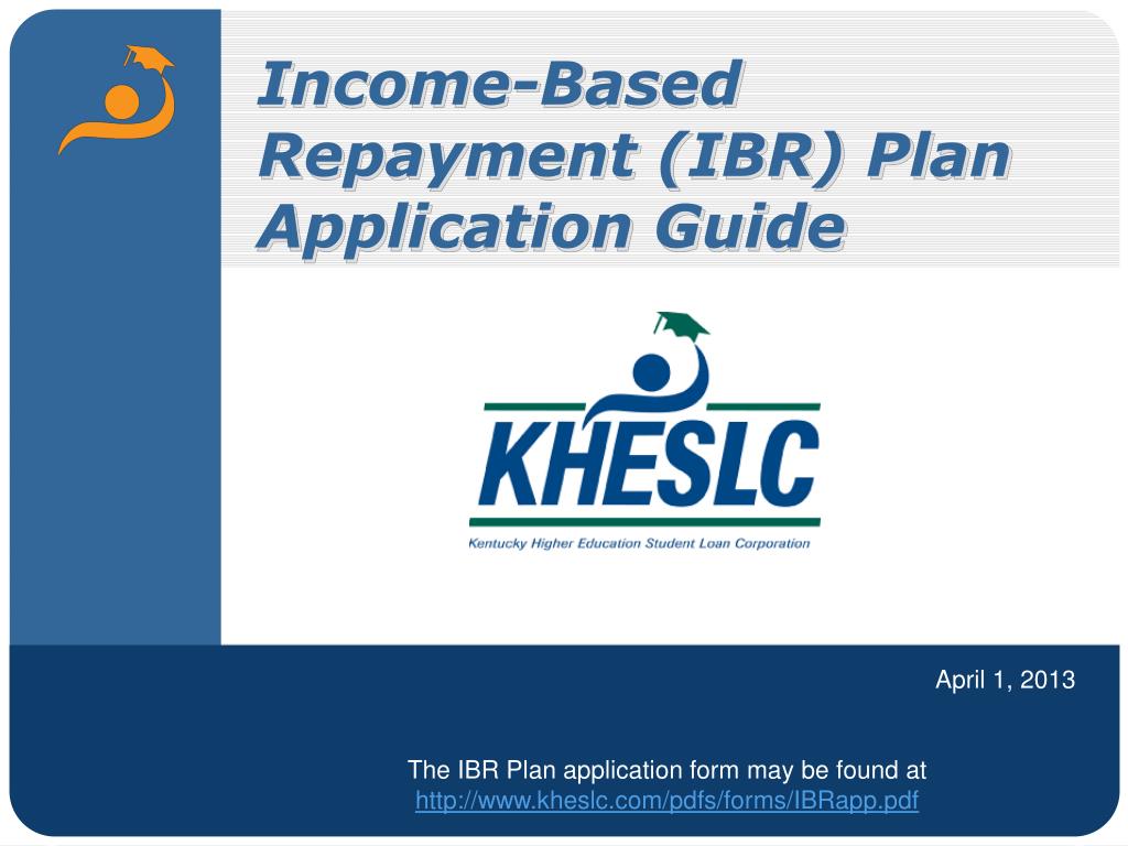 PPT - Income-Based Repayment (IBR) Plan Application Guide PowerPoint ...