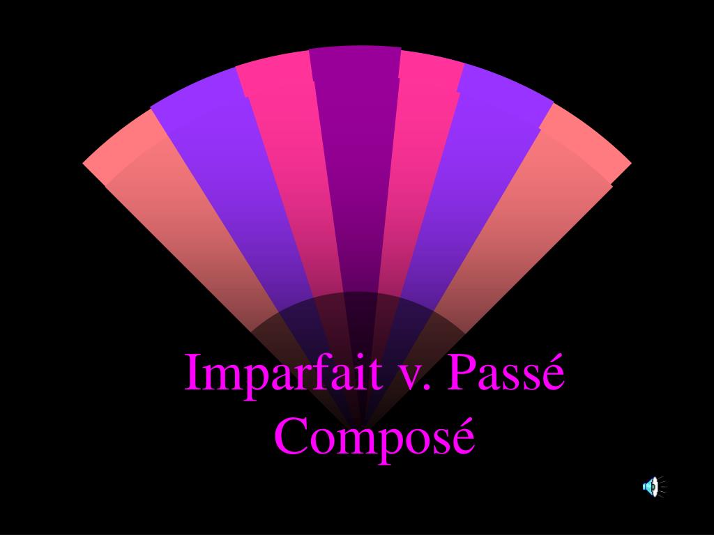 PPT - Imparfait v. Passé Composé PowerPoint Presentation, free download ...
