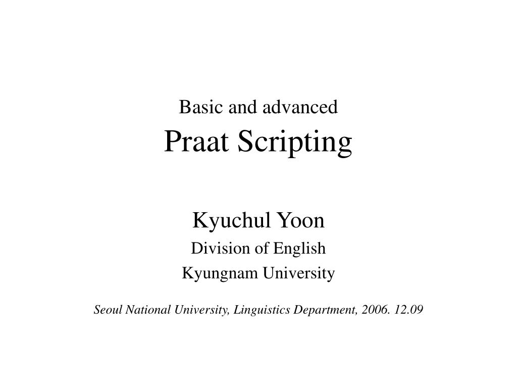 PPT - Basic and advanced Praat Scripting PowerPoint Presentation, free ...