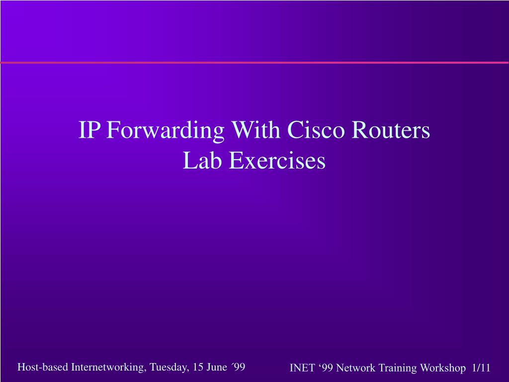 PPT - IP Forwarding With Cisco Routers Lab Exercises PowerPoint ...