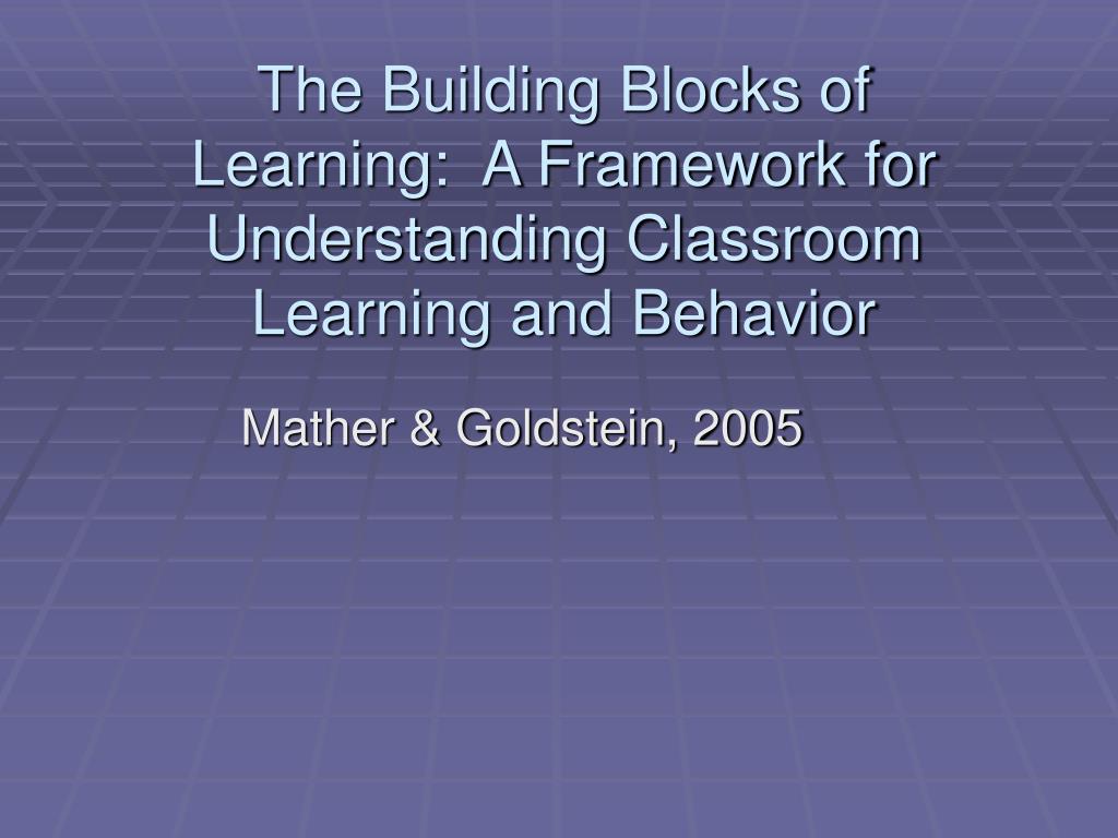 PPT - The Building Blocks of Learning: A Framework for Understanding ...