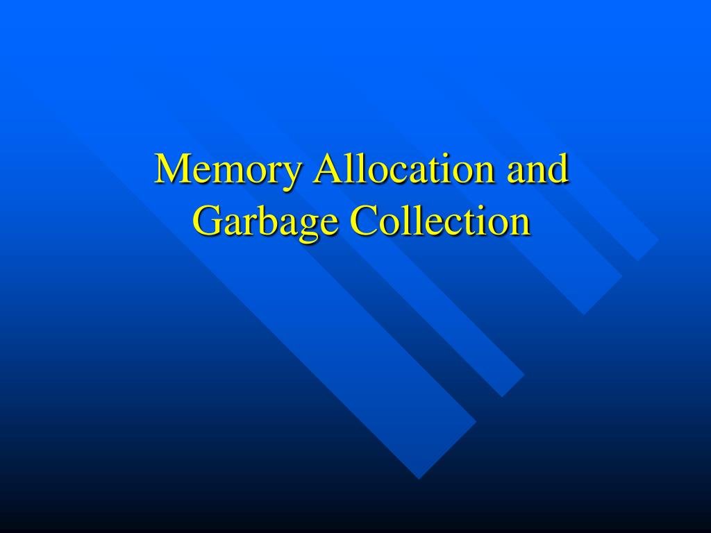PPT - Memory Allocation and Garbage Collection PowerPoint Presentation ...