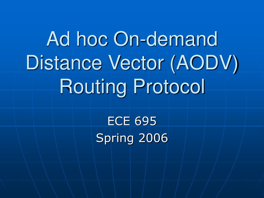 PPT - Ad hoc On-demand Distance Vector (AODV) Routing Protocol ...