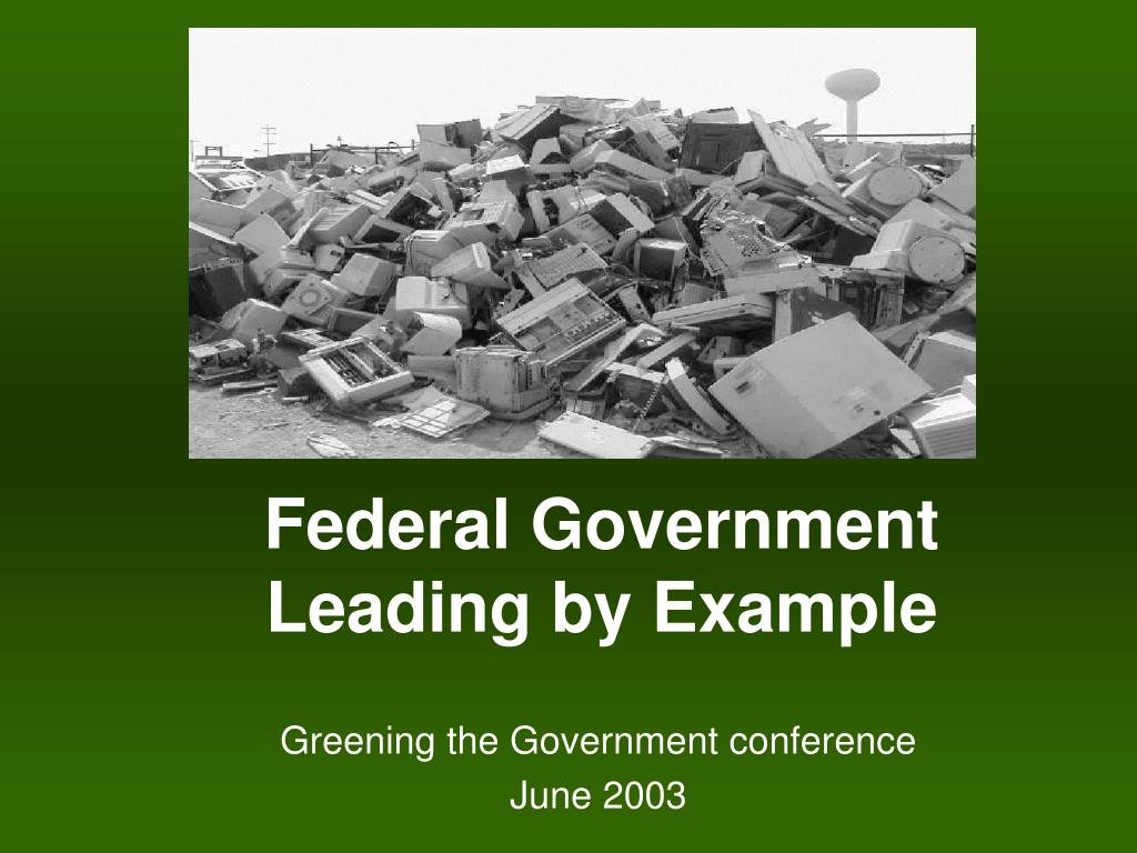 PPT - Federal Government Leading by Example PowerPoint Presentation ...