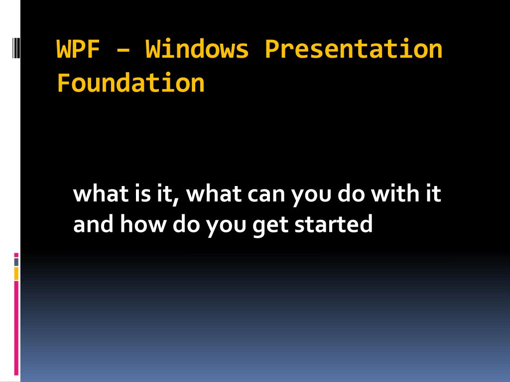 PPT - WPF – Windows Presentation Foundation PowerPoint Presentation ...