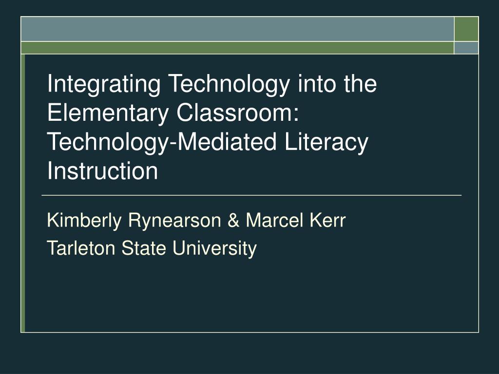 PPT - Integrating Technology into the Elementary Classroom: Technology ...