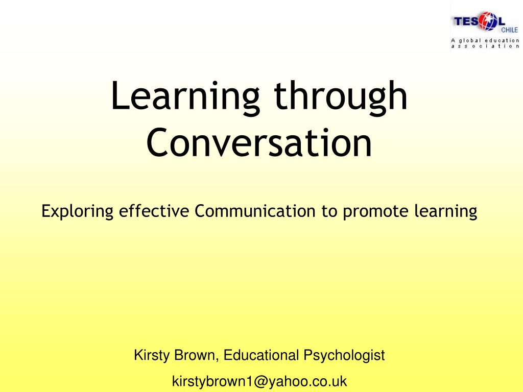 PPT - Learning through Conversation Exploring effective Communication ...