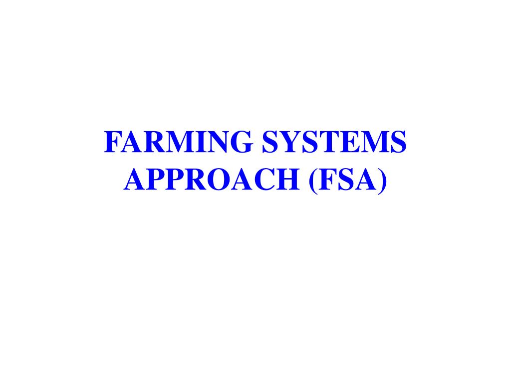 PPT - FARMING SYSTEMS APPROACH (FSA) PowerPoint Presentation, free ...