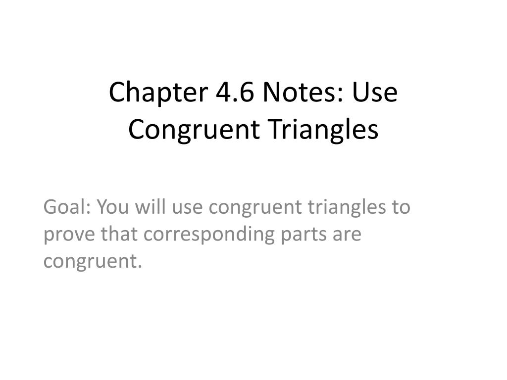 PPT - Chapter 4.6 Notes: Use Congruent Triangles PowerPoint ...