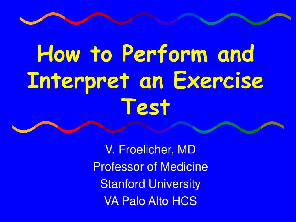 PPT - How to Perform and Interpret an Exercise Test PowerPoint ...