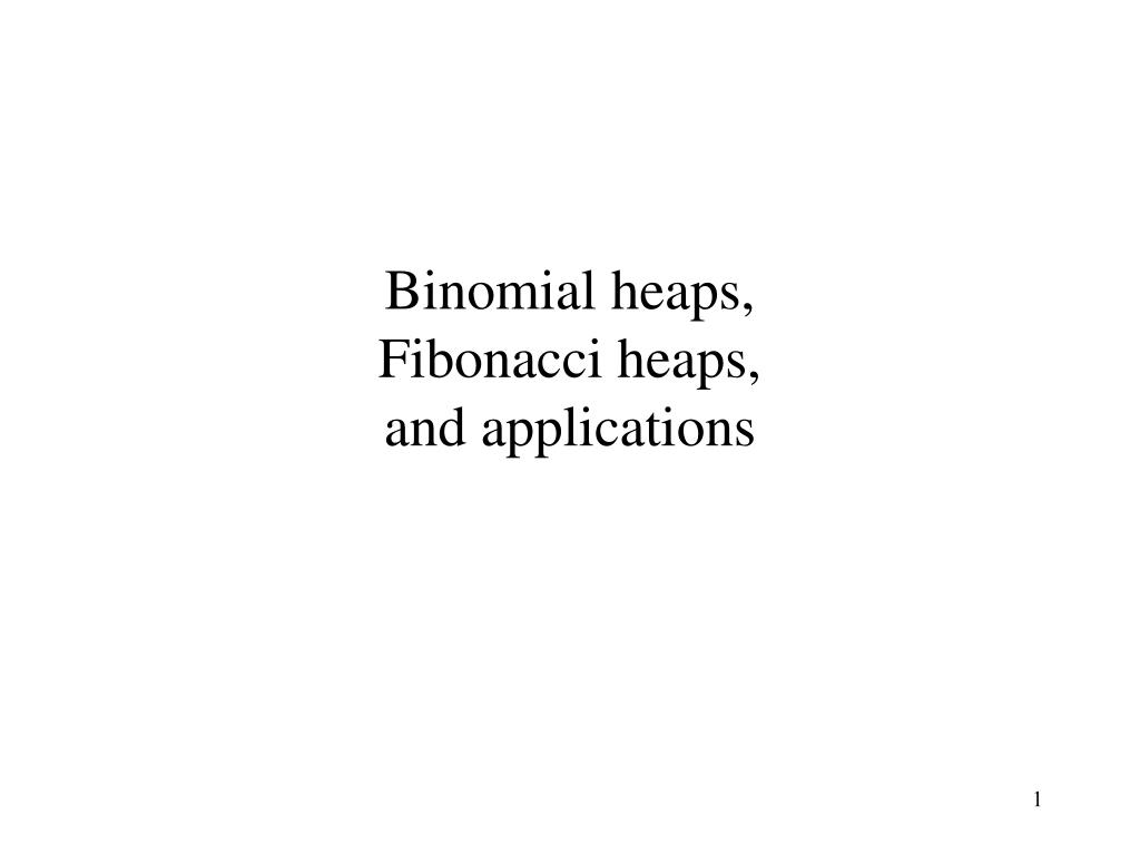 PPT - Binomial heaps, Fibonacci heaps, and applications PowerPoint ... PPT - Binomial heaps, Fibonacci heaps, and applications PowerPoint ...