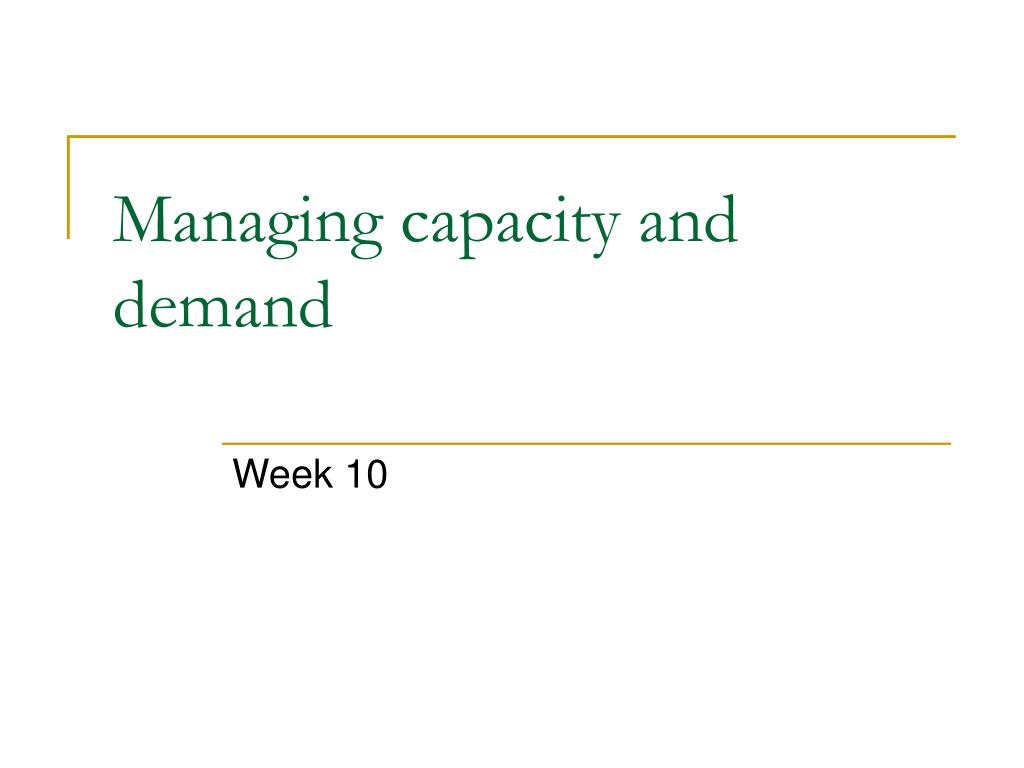 PPT - Managing capacity and demand PowerPoint Presentation, free ...