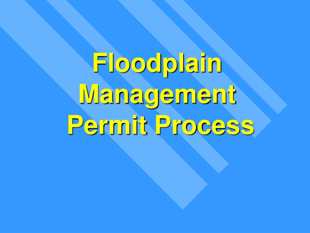 PPT - Floodplain Management Permit Process PowerPoint Presentation ...