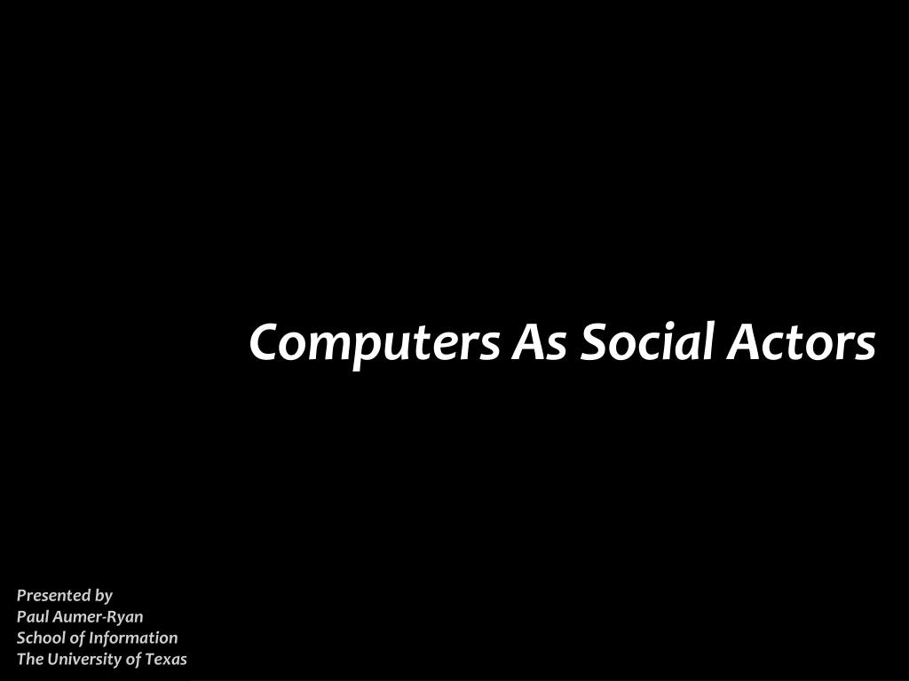 PPT - Computers As Social Actors PowerPoint Presentation, free download ...