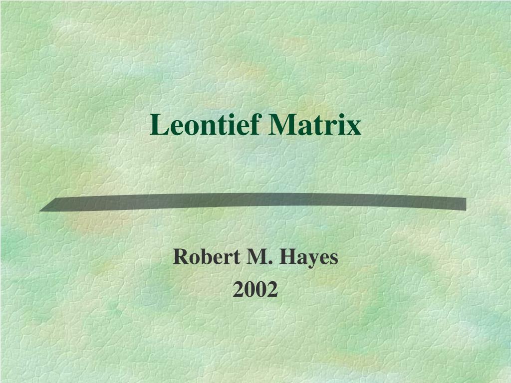 PPT - Leontief Matrix PowerPoint Presentation, free download - ID:347526