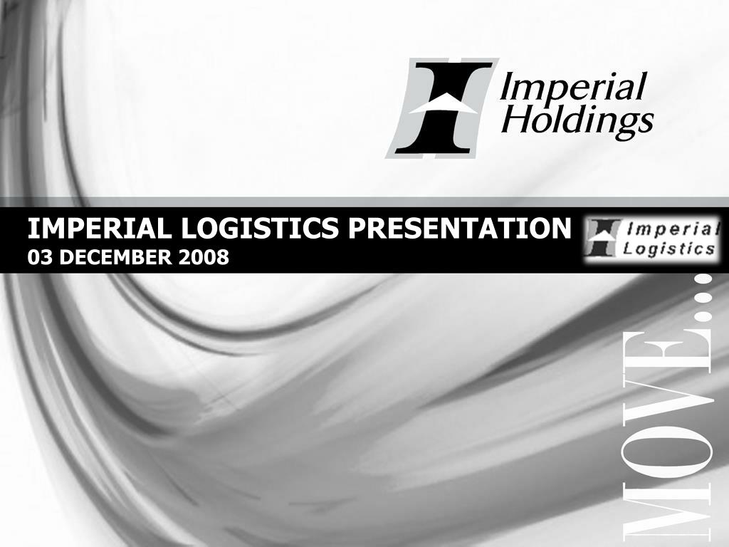 PPT - IMPERIAL LOGISTICS PRESENTATION 03 DECEMBER 2008 PowerPoint ...