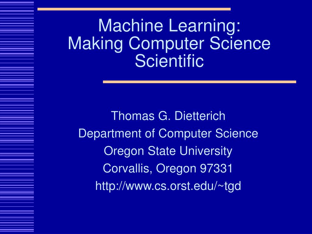PPT - Machine Learning: Making Computer Science Scientific PowerPoint ...
