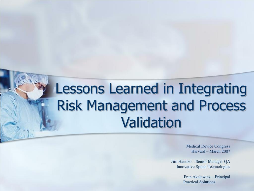 PPT - Lessons Learned in Integrating Risk Management and Process Validation PowerPoint ...