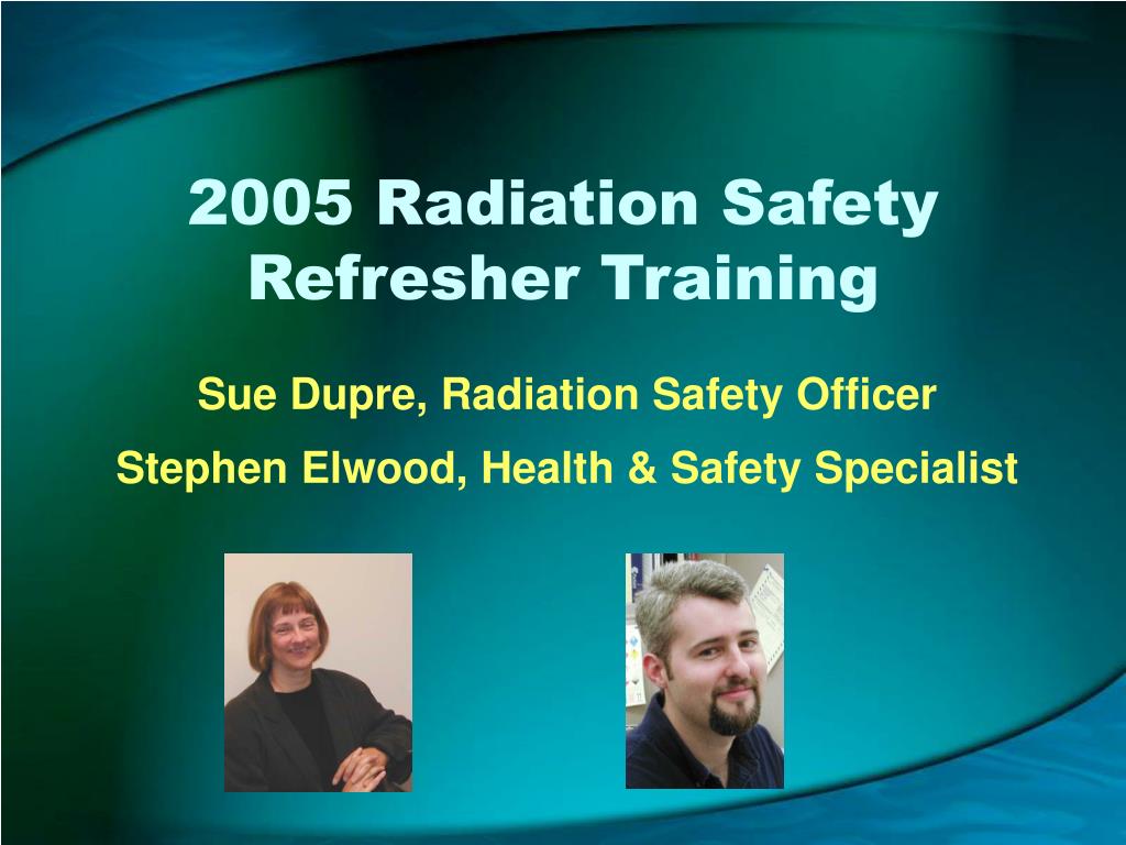 PPT - 2005 Radiation Safety Refresher Training PowerPoint Presentation ...