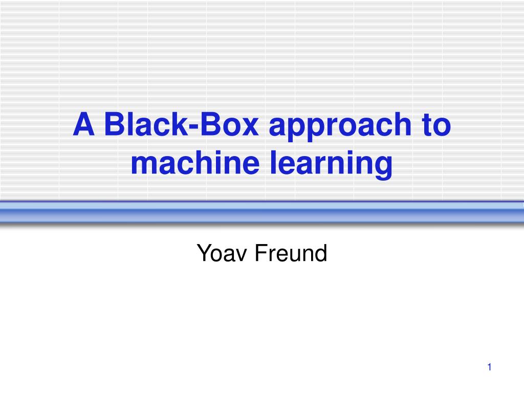 PPT - A Black-Box approach to machine learning PowerPoint Presentation ...