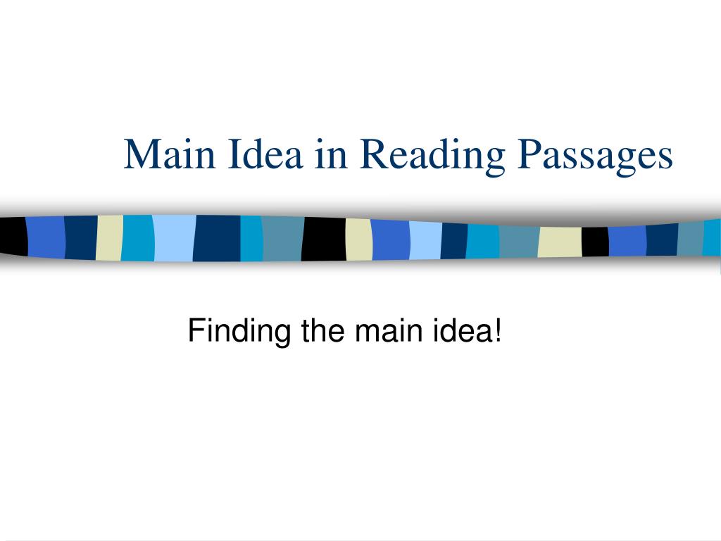 PPT - Main Idea in Reading Passages PowerPoint Presentation, free ...