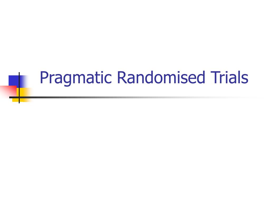 PPT - Pragmatic Randomised Trials PowerPoint Presentation, free ...