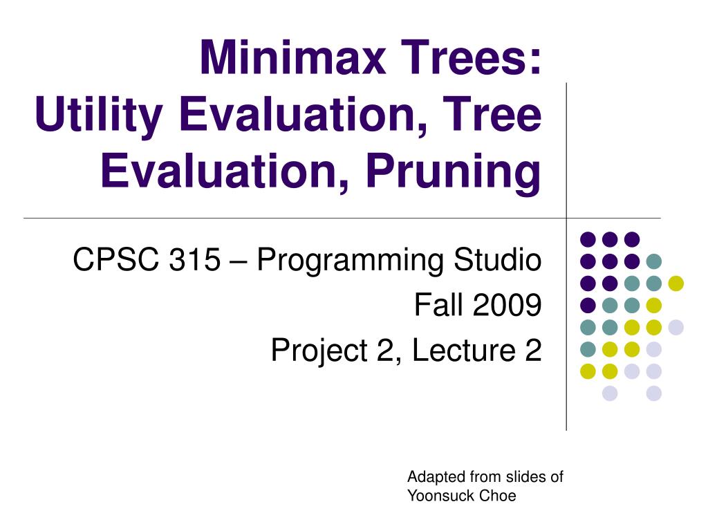 PPT - Minimax Trees: Utility Evaluation, Tree Evaluation, Pruning ...
