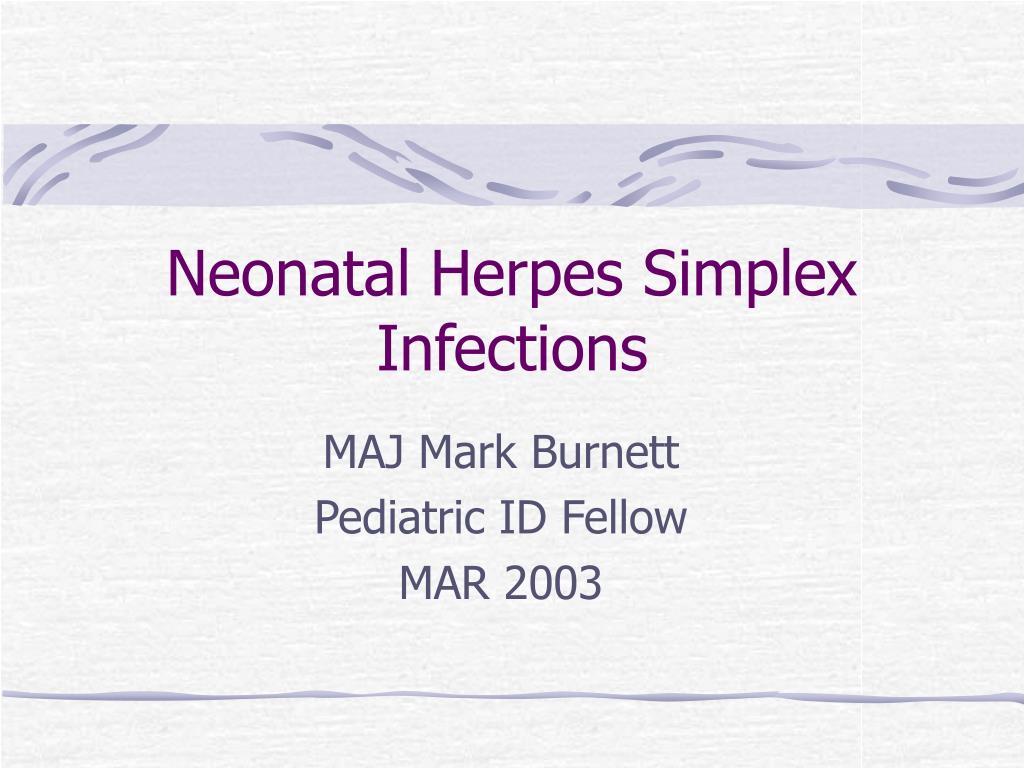 PPT - Neonatal Herpes Simplex Infections PowerPoint Presentation, free ...