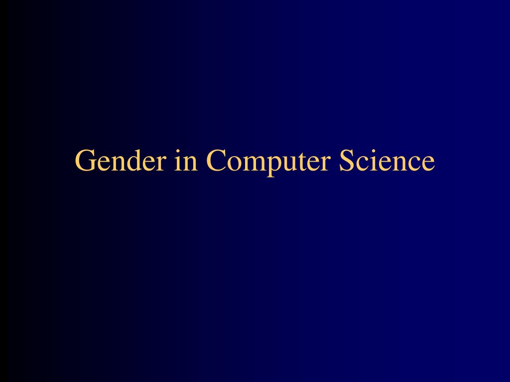 PPT - Gender in Computer Science PowerPoint Presentation, free download ...