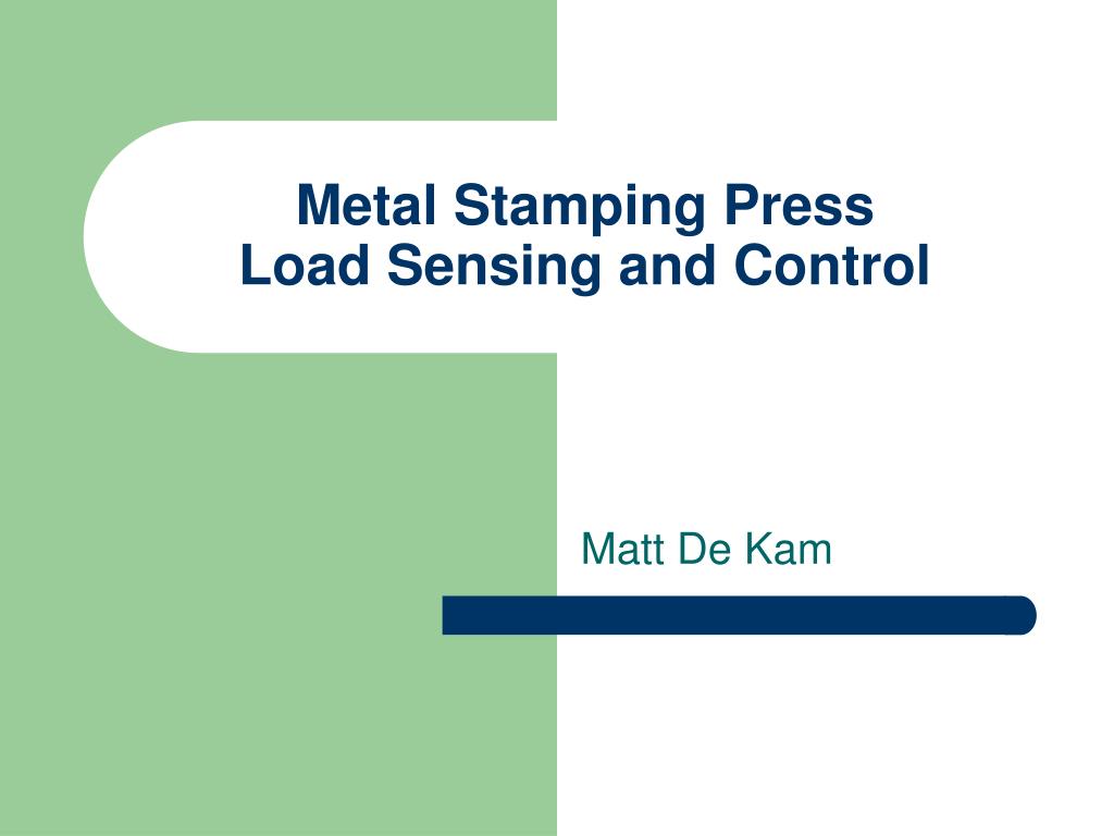 PPT - Metal Stamping Press Load Sensing and Control PowerPoint ...