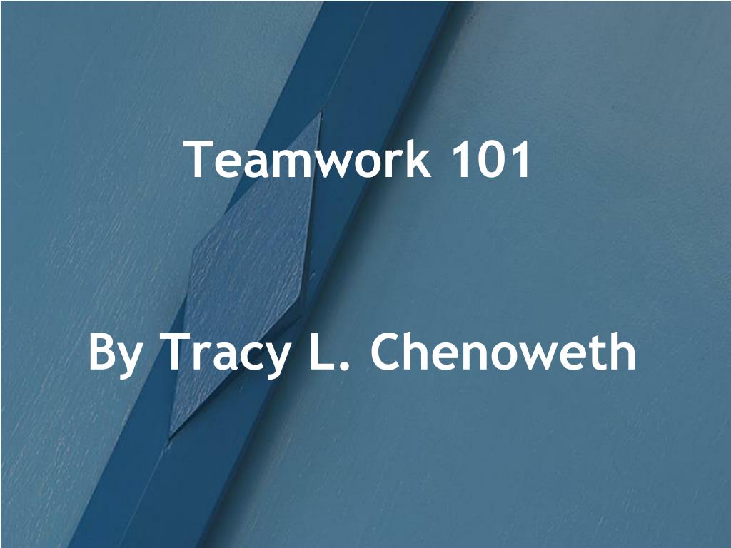 PPT - Teamwork 101 PowerPoint Presentation, free download - ID:353567