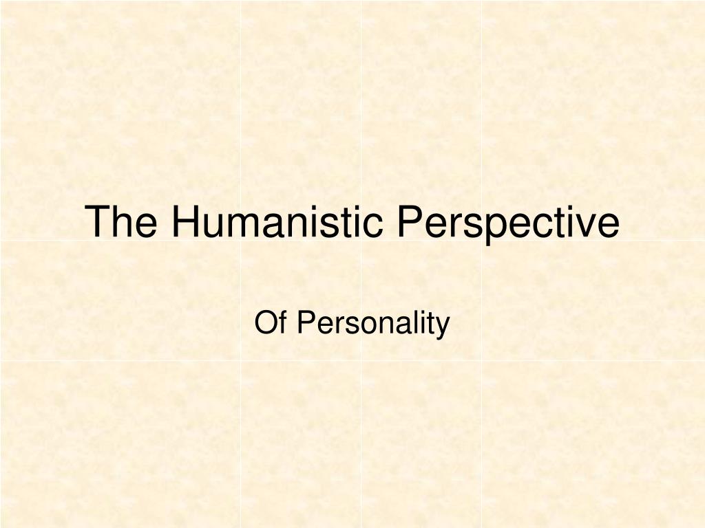 PPT - The Humanistic Perspective PowerPoint Presentation, free download ...