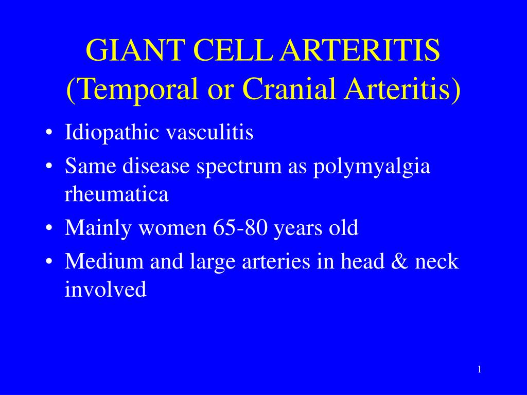 PPT - GIANT CELL ARTERITIS (Temporal or Cranial Arteritis) PowerPoint ...