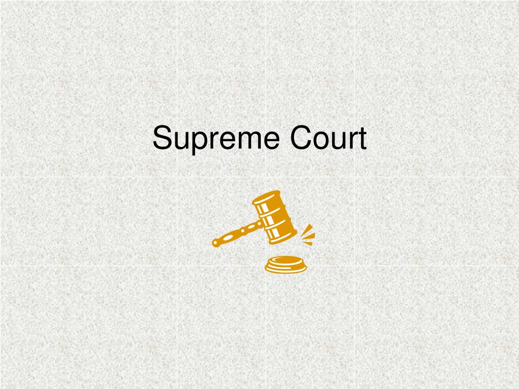 PPT - Supreme Court PowerPoint Presentation, free download - ID:35404