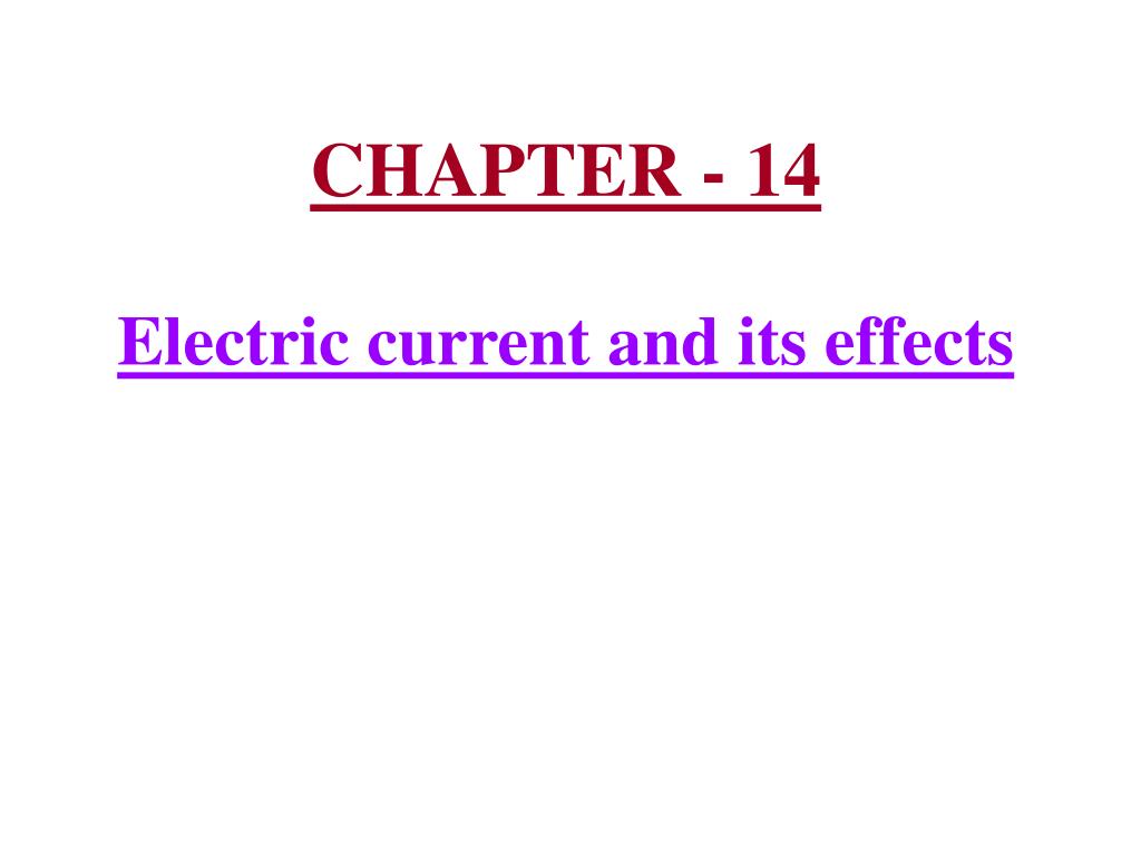PPT - CHAPTER - 14 Electric current and its effects PowerPoint ...