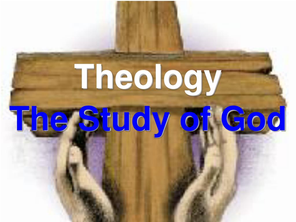 PPT - Theology The Study of God PowerPoint Presentation, free download ...