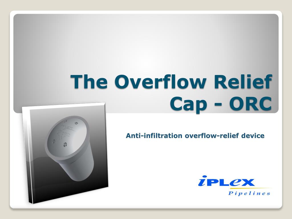PPT - The Overflow Relief Cap - ORC PowerPoint Presentation, free ...