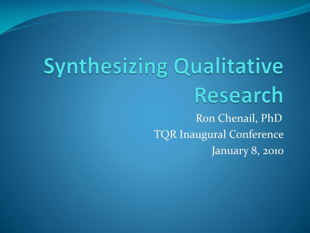 PPT - Synthesizing Qualitative Research PowerPoint Presentation, free ...