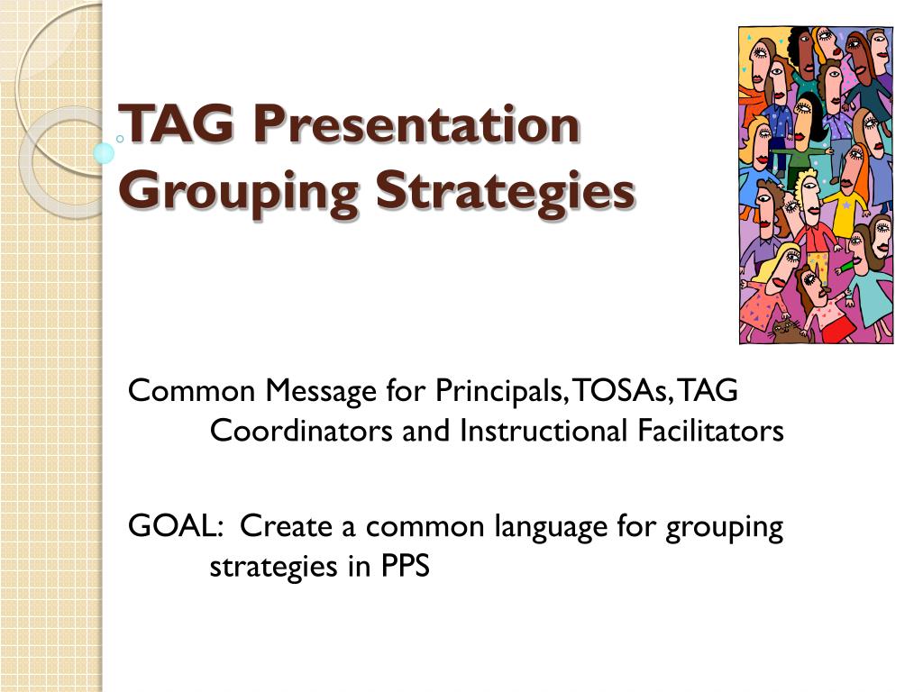 PPT - TAG Presentation Grouping Strategies PowerPoint Presentation ...
