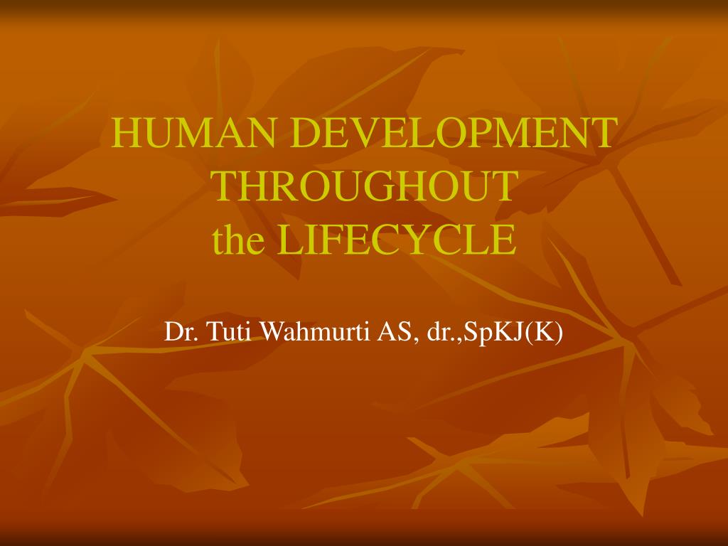 PPT - HUMAN DEVELOPMENT THROUGHOUT the LIFECYCLE PowerPoint ...