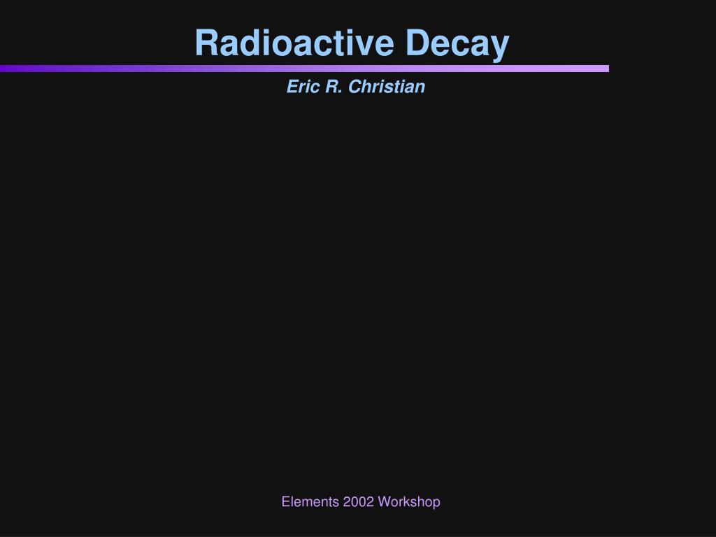 PPT - Radioactive Decay PowerPoint Presentation, free download - ID:36039