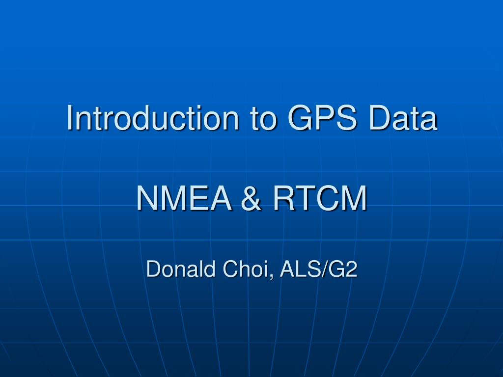 PPT - Introduction to GPS Data NMEA & RTCM PowerPoint Presentation - ID ...