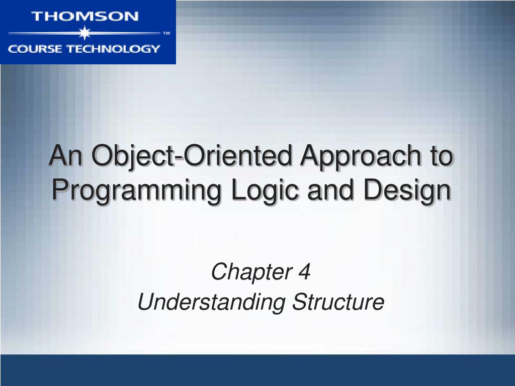 Ppt An Object Oriented Approach To Programming Logic And Design 1358