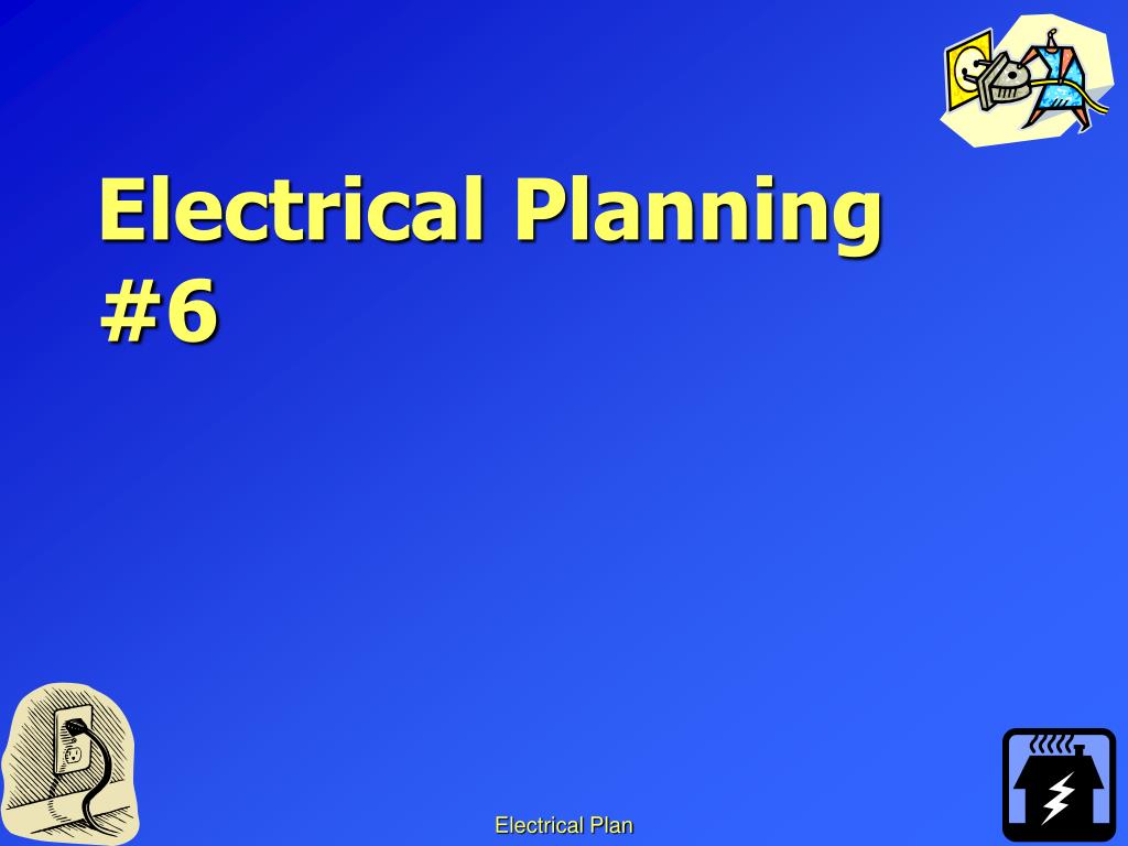 PPT - Electrical Planning #6 PowerPoint Presentation, free download ...