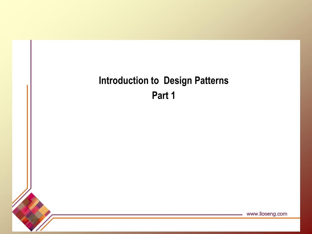 PPT - Introduction to Design Patterns Part 1 PowerPoint Presentation ...