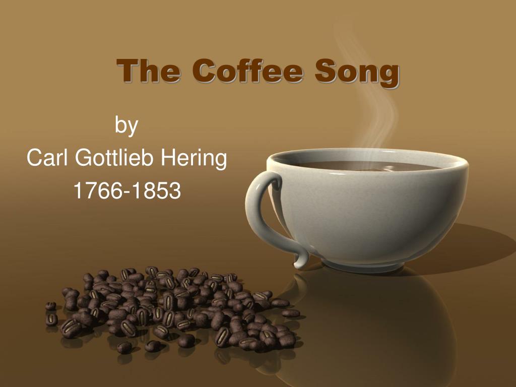 PPT - The Coffee Song PowerPoint Presentation, free download - ID:366753