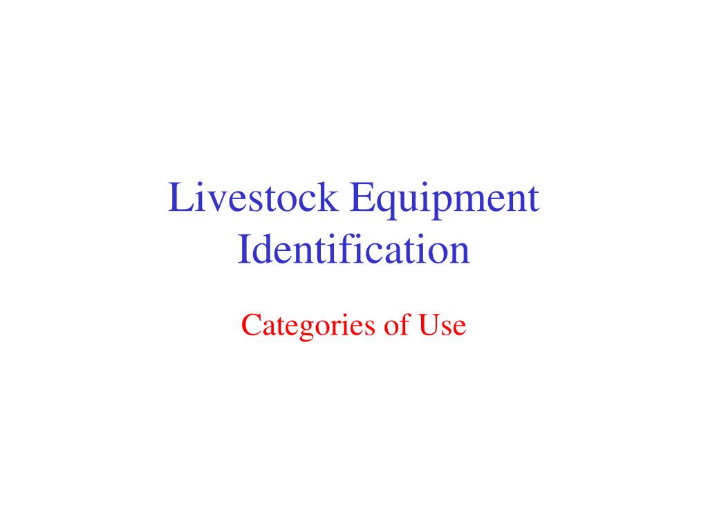 PPT - Livestock Equipment Identification PowerPoint Presentation, free download - ID:366841