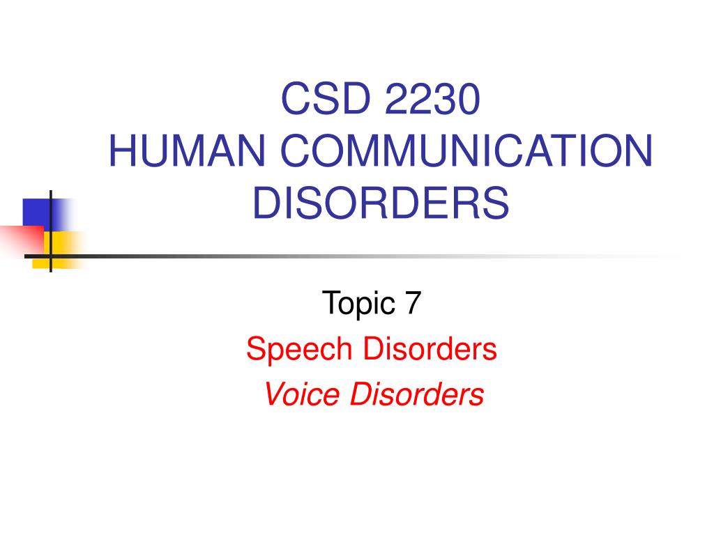 PPT - CSD 2230 HUMAN COMMUNICATION DISORDERS PowerPoint Presentation ...