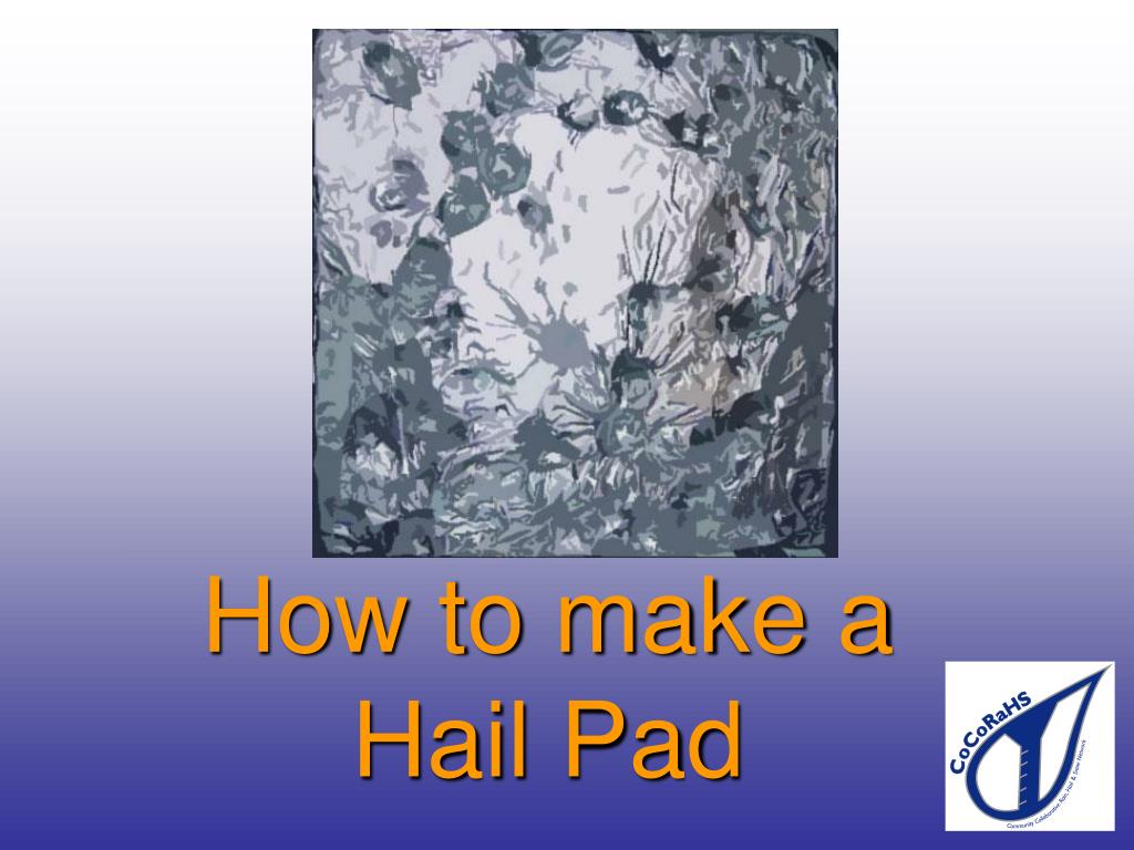 PPT - How to make a Hail Pad PowerPoint Presentation, free download ...