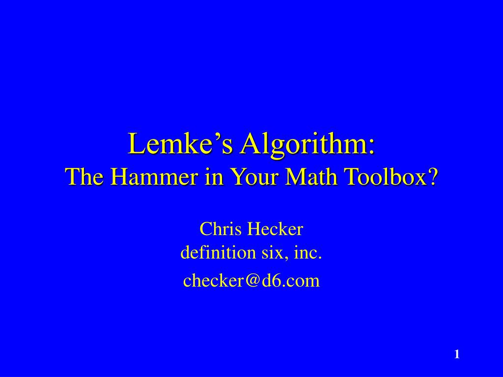 PPT - Lemke’s Algorithm: The Hammer in Your Math Toolbox? PowerPoint Presentation - ID:370246